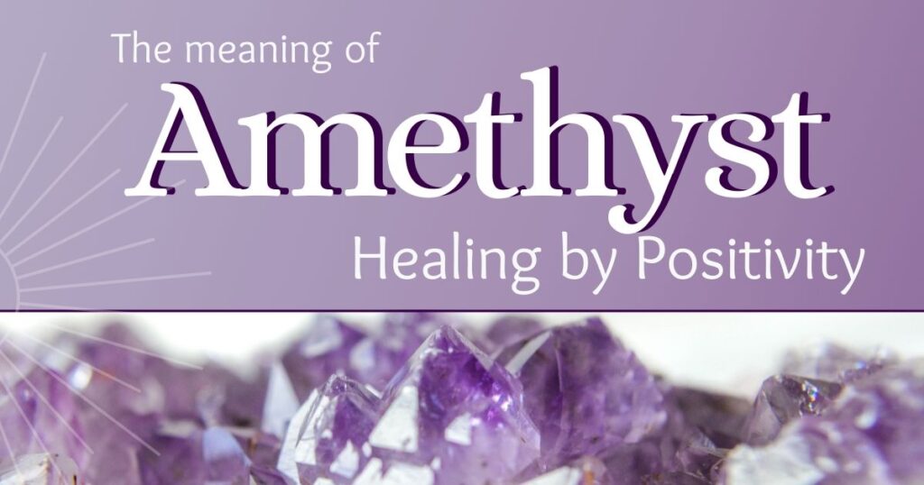 Amethyst Meaning, Properties and Benefits - Kcrafts